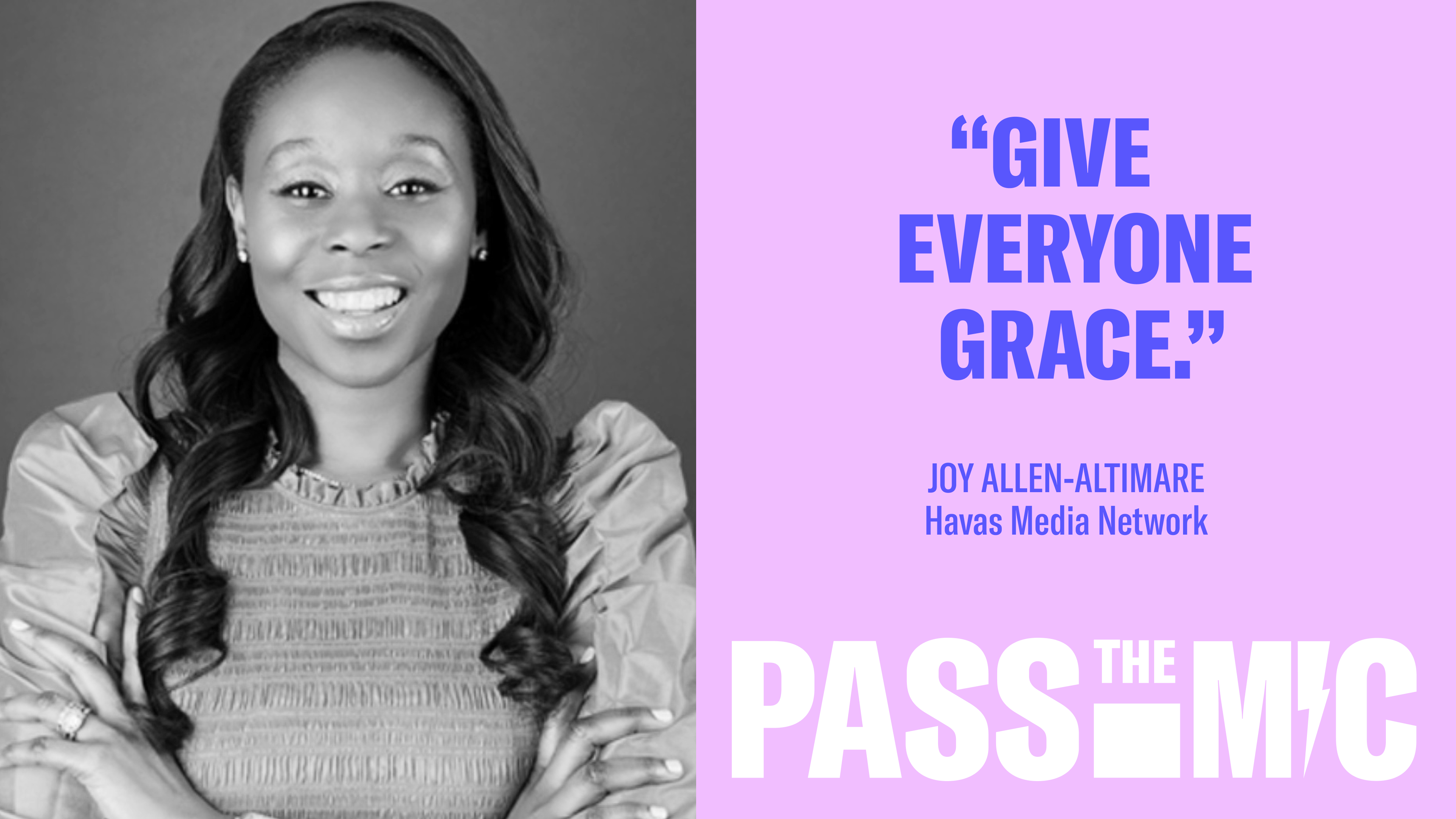 "Give everyone grace," Joy Allen-Altimare from Havas Media Network