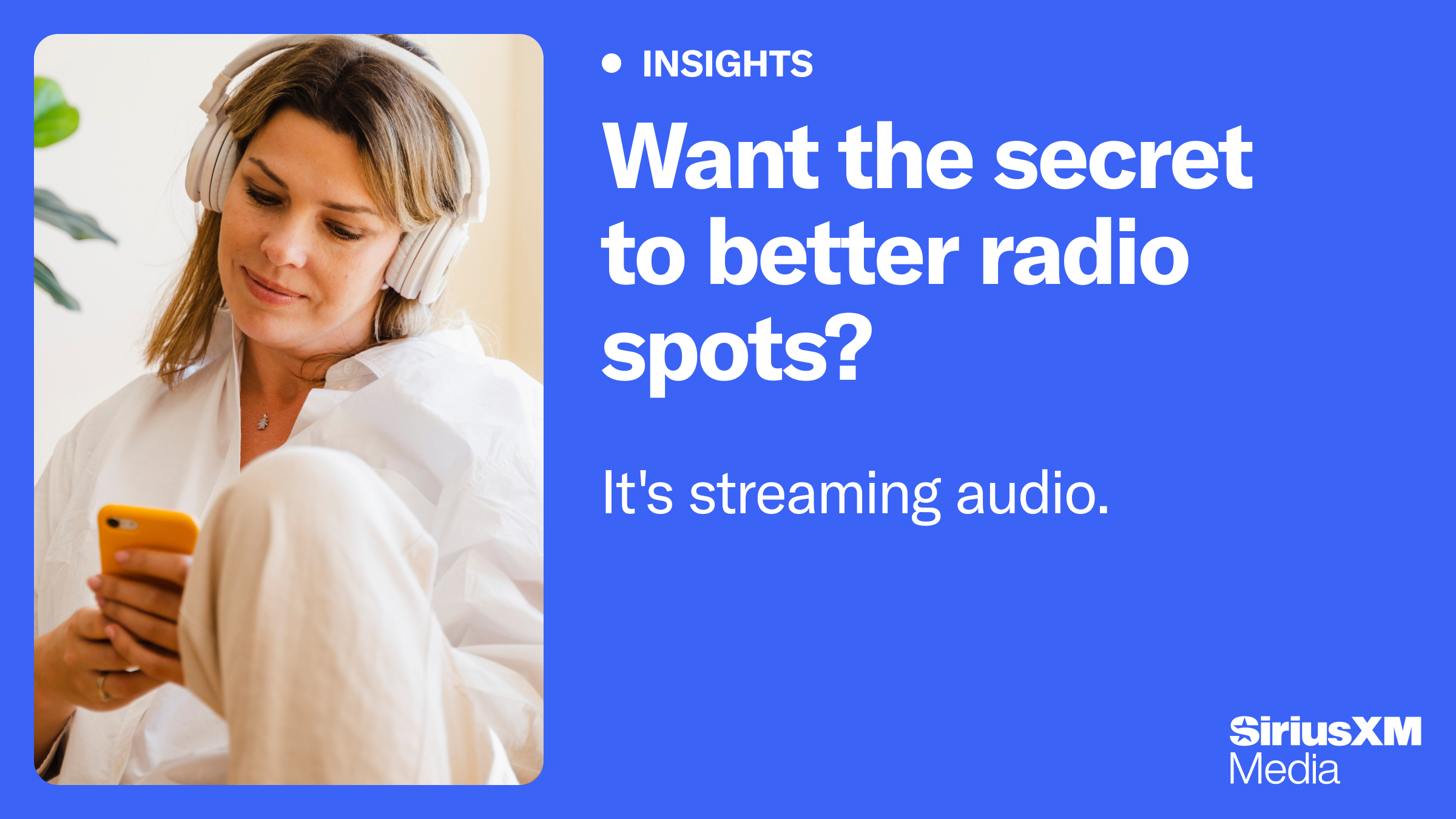 Want the Secret to Better Radio Spots? It's Streaming Audio.