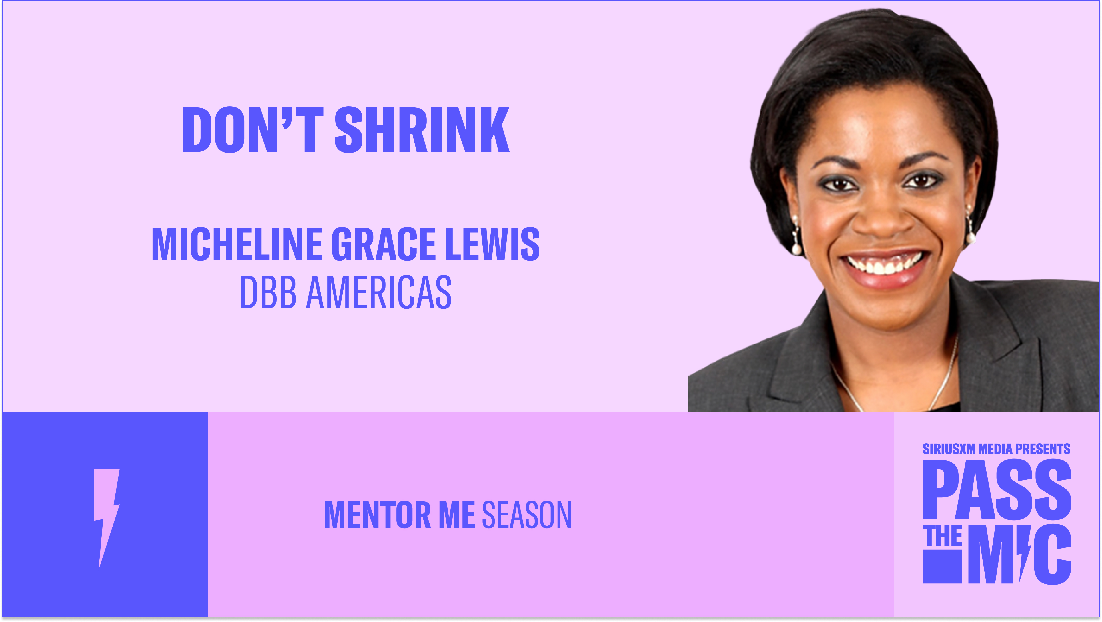 “Don’t shrink” Micheline Grace Lewis from DDB Americas