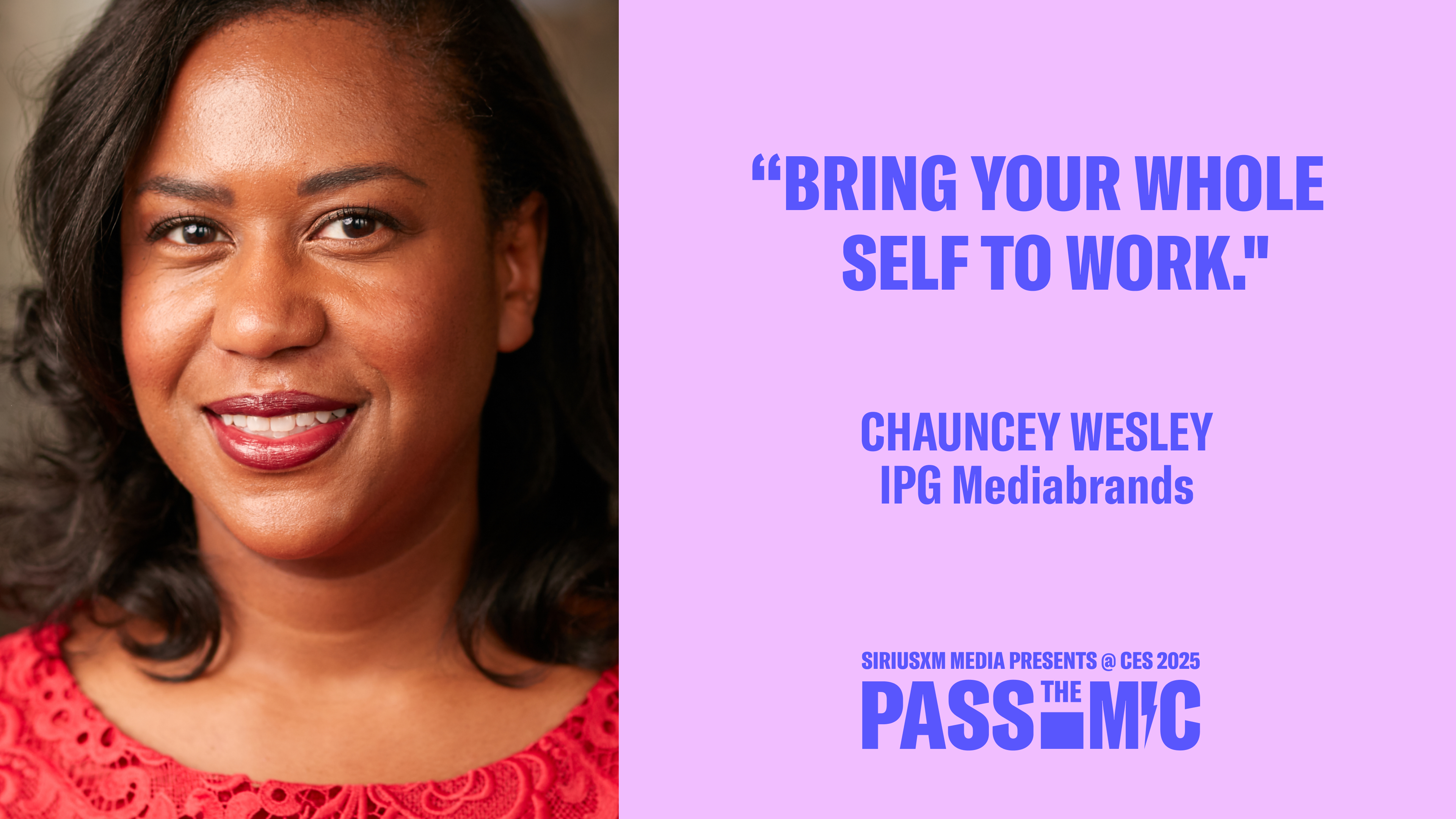 “Bring your whole self to work,” Chauncey Wesley from IPG Mediabrands