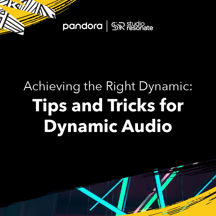 Achieving the Right Dynamic: Tips and Tricks for Dynamic Audio