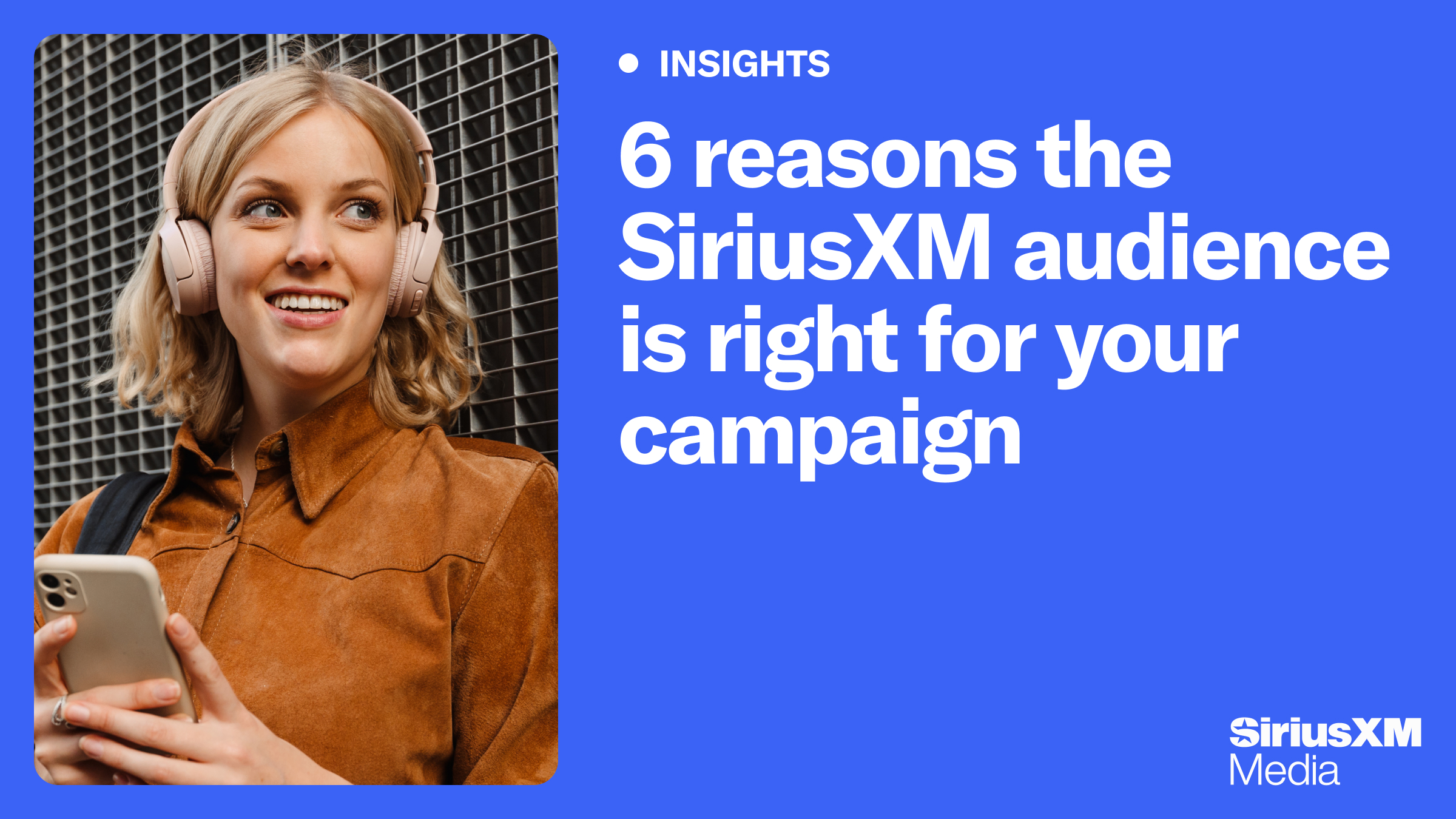 6 Reasons the SiriusXM Audience is Right for Your Campaign