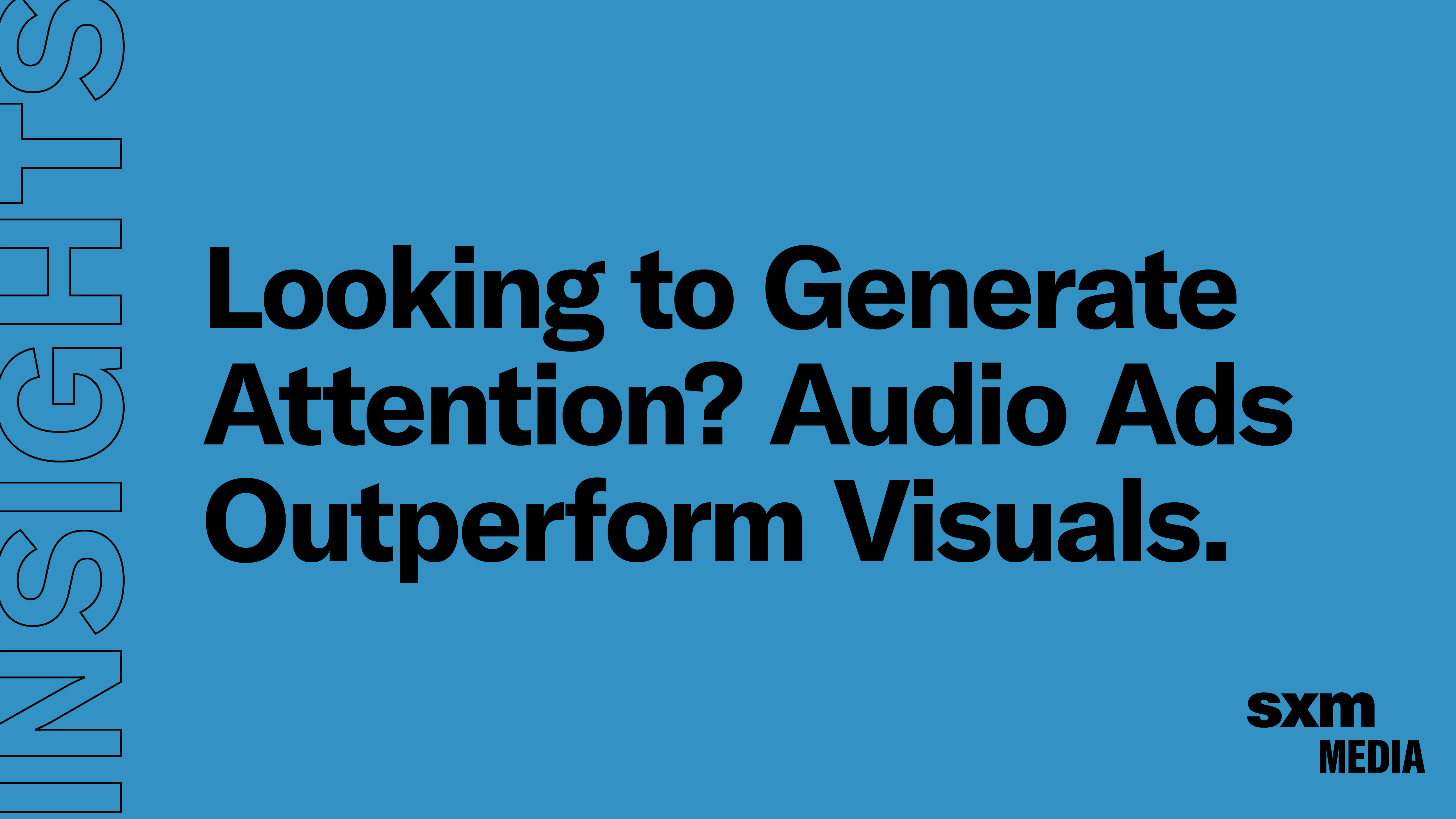 Looking to Generate Attention? Audio Ads Outperform Visuals.