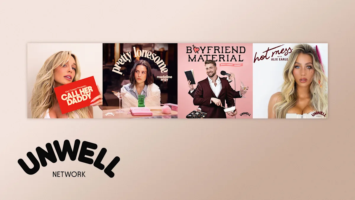 Unwell Network and Call Her Daddy Podcast Advertising
