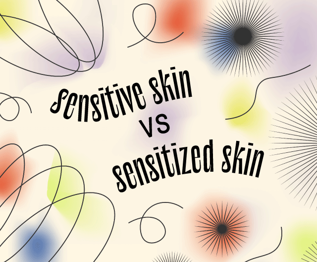 Sensitive vs. Sensitized Skin | Apostrophe