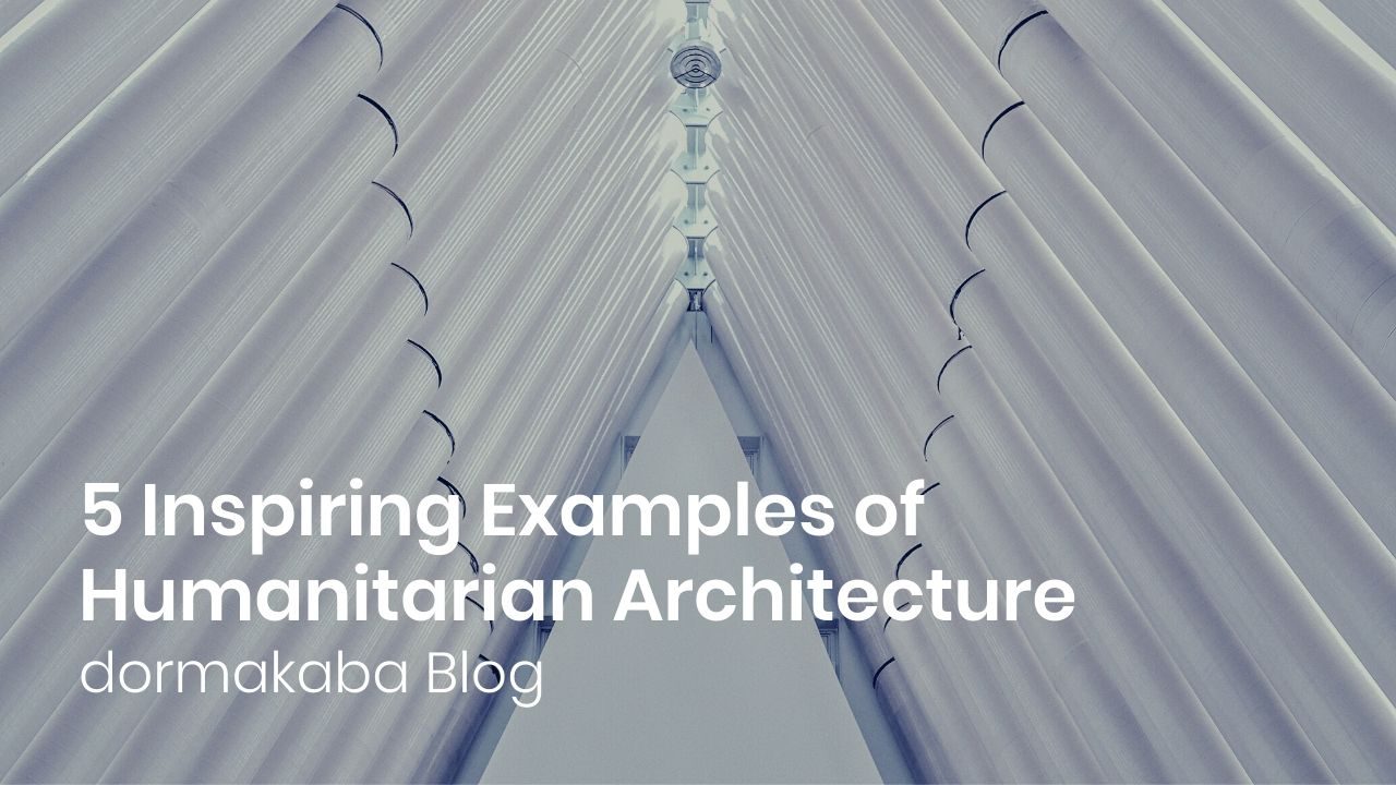 5 Inspiring Examples of Humanitarian Architecture – dormakaba Blog