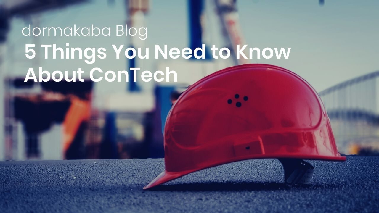ConTech: 5 Things You Need to Know – dormakaba Blog