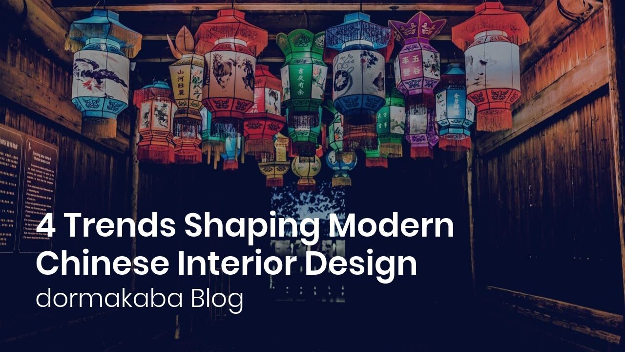 Modern Chinese Interior Design: 4 Shaping Trends – dormakaba Blog