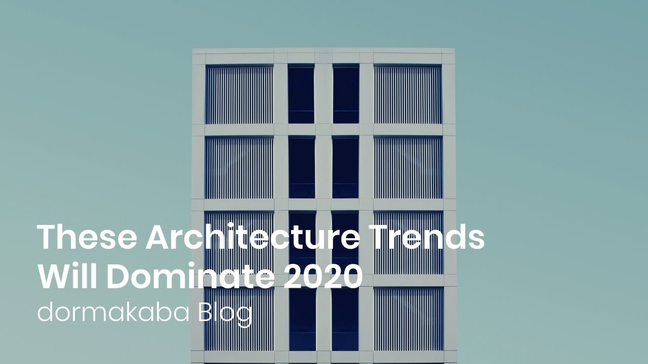 The 4 Architecture Trends, Which Will Dominate 2020