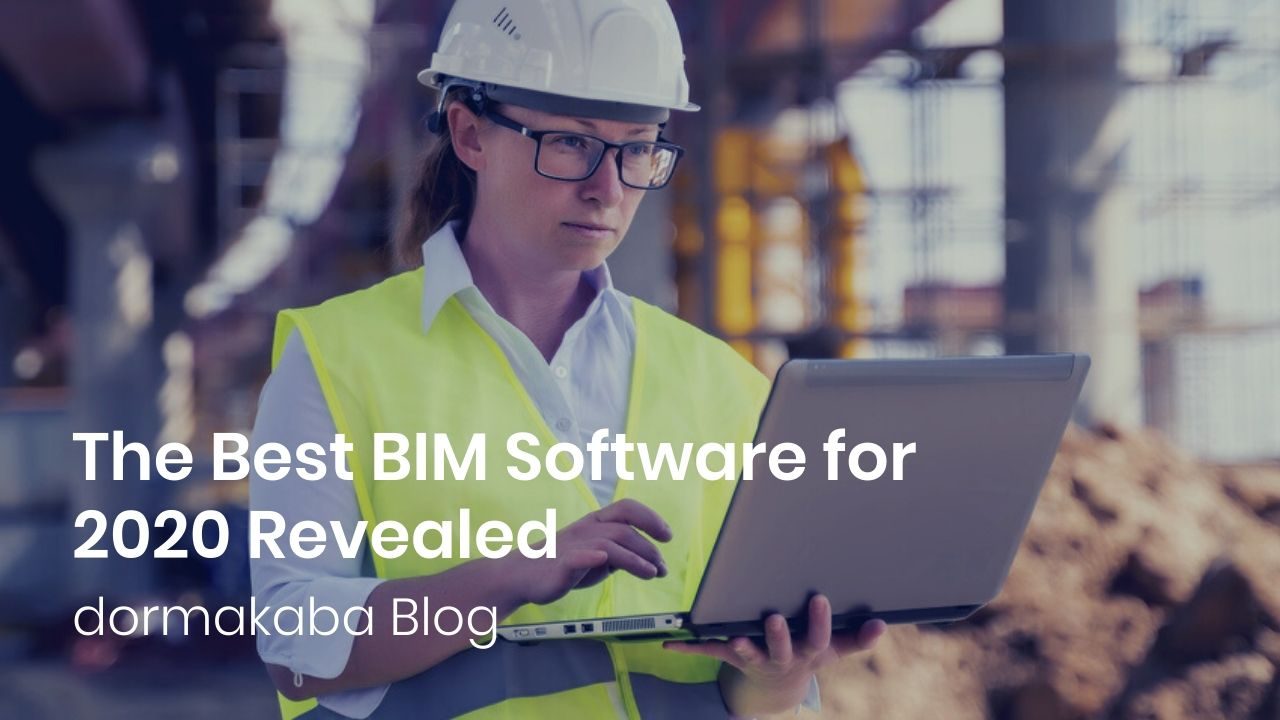 The Best BIM Software for 2020 Revealed – dormakaba Blog