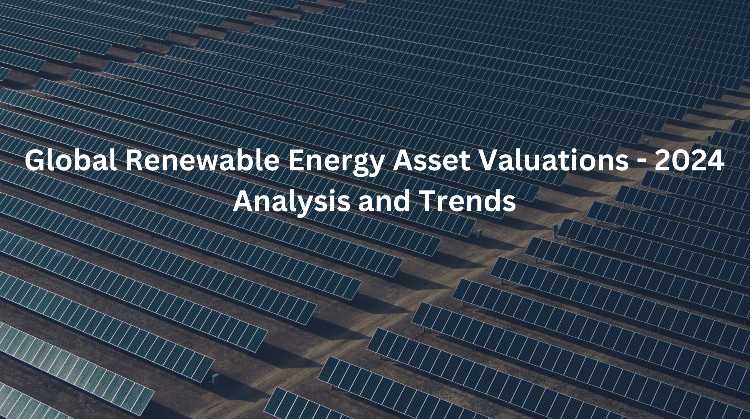 Global Renewable Energy Asset Valuations 2024 Analysis and Trends | PF ...