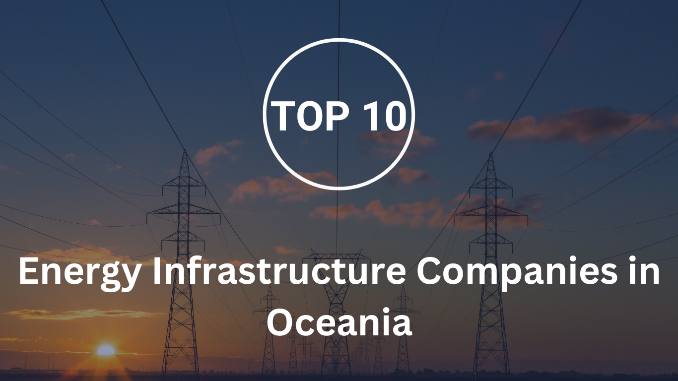 Top 10 Energy Infrastructure Companies in Oceania | PF Nexus
