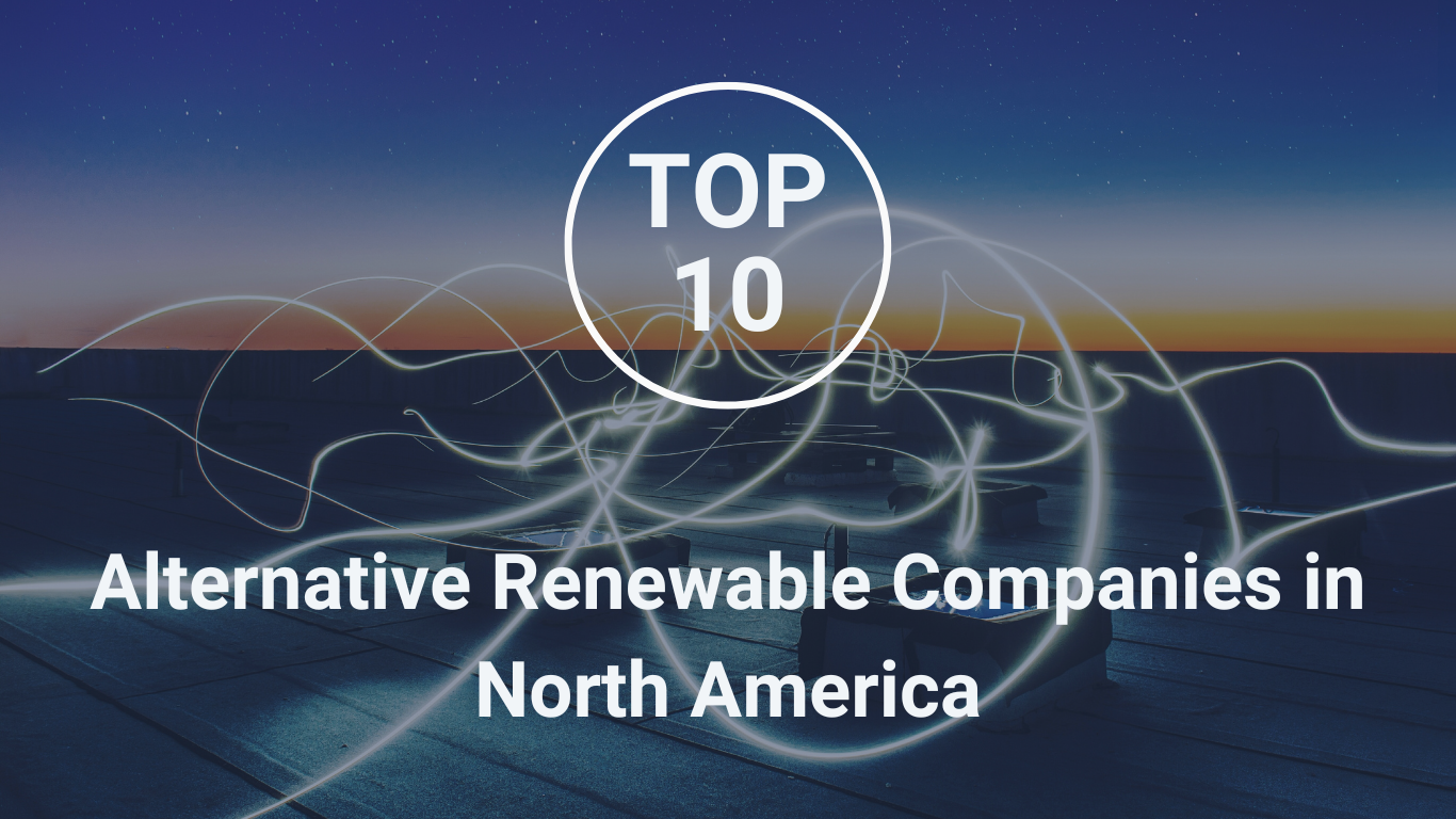Top 10 Alternative Renewable Companies in North America | PF Nexus