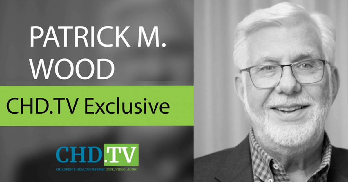 CHD.TV Exclusive With Patrick M. Wood | Childrens Health Defense