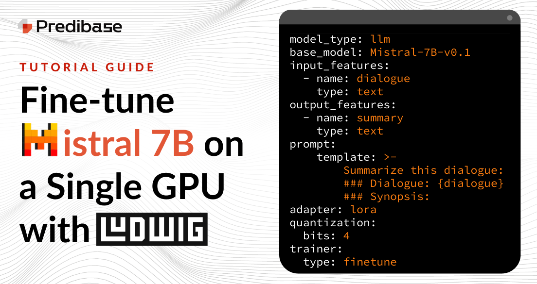 Fine-Tune Mistral 7B on a Single GPU with Ludwig - Predibase - Predibase