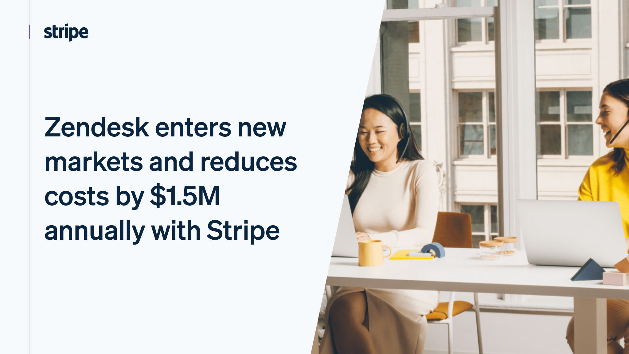 Zendesk Enters New Markets and Reduces Costs by $1.5M Annually | Stripe