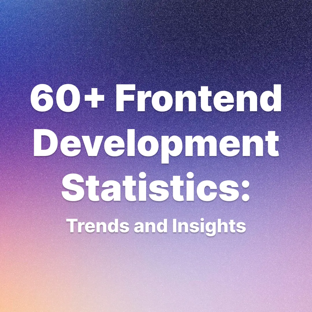 60+ Frontend Development Statistics in 2026: Trends and Insights