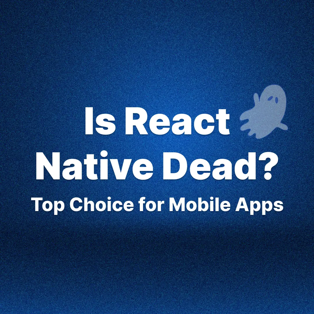 Is React Native Dead or a Top Choice for Mobile Apps in 2026?