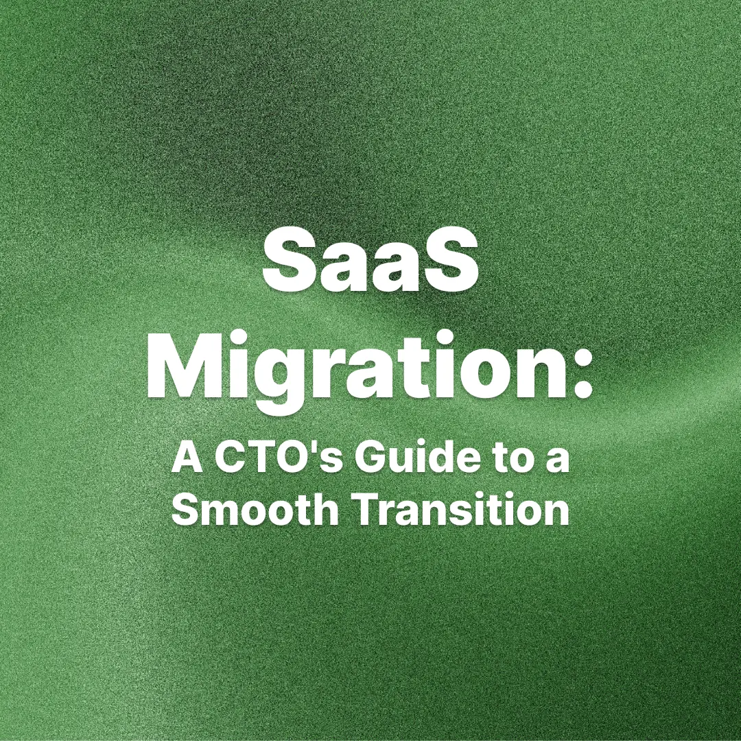 SaaS Migration Without Downtime: A CTO's Guide to a Smooth Transition