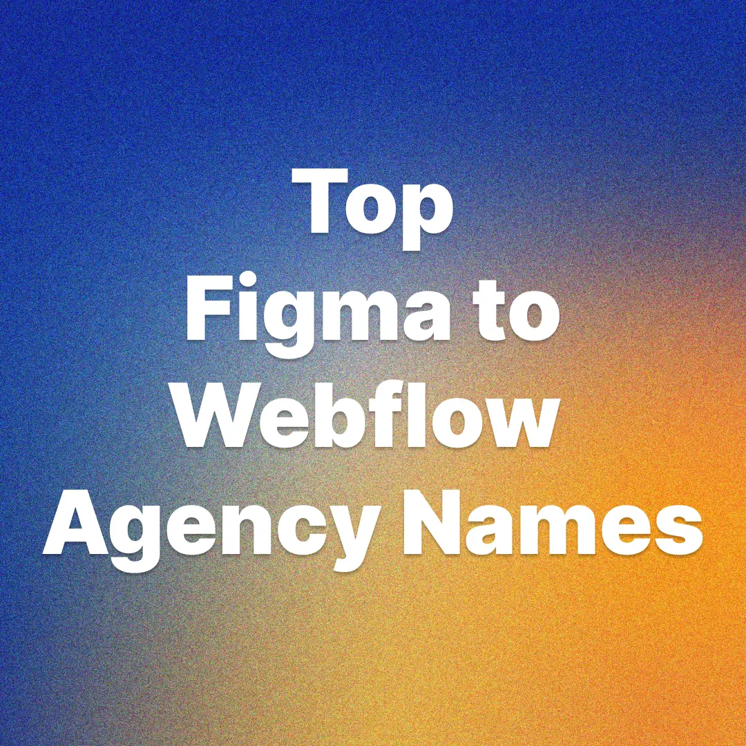 Top 5 Figma to Webflow Agency Names in 2025