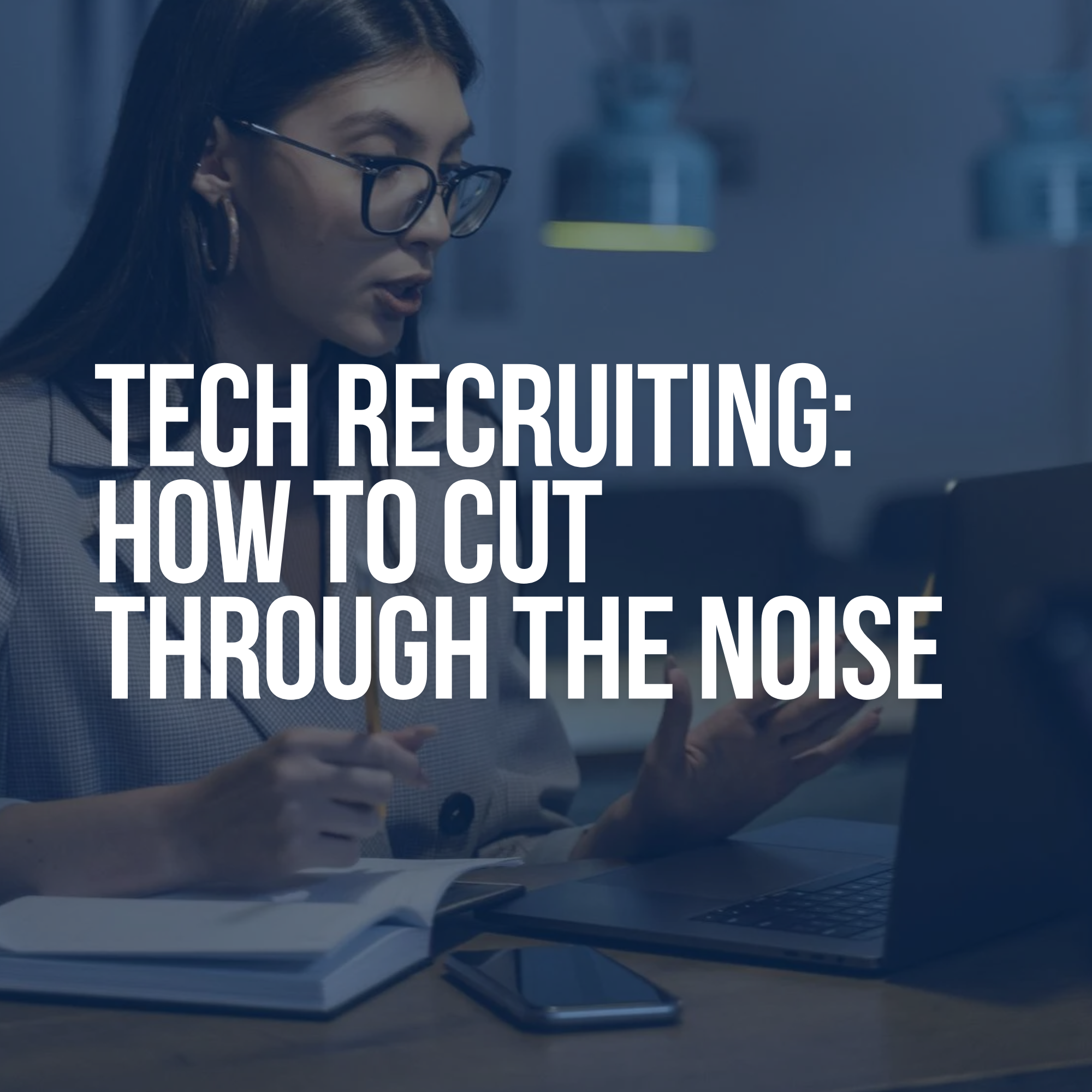 Tech recruiting: how to cut through the noise