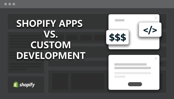 Custom Shopify development vs. app store | DevCommerce Blog