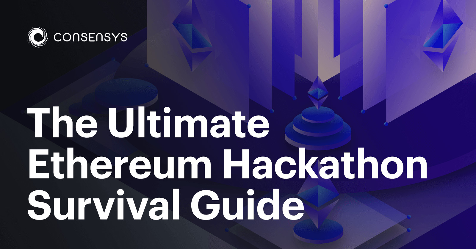 Ultimate Ethereum Hackathon Survival Guide for 2021 | Consensys
