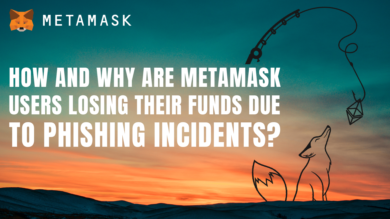 How and Why are MetaMask Users Losing their Funds due to Phishing ...