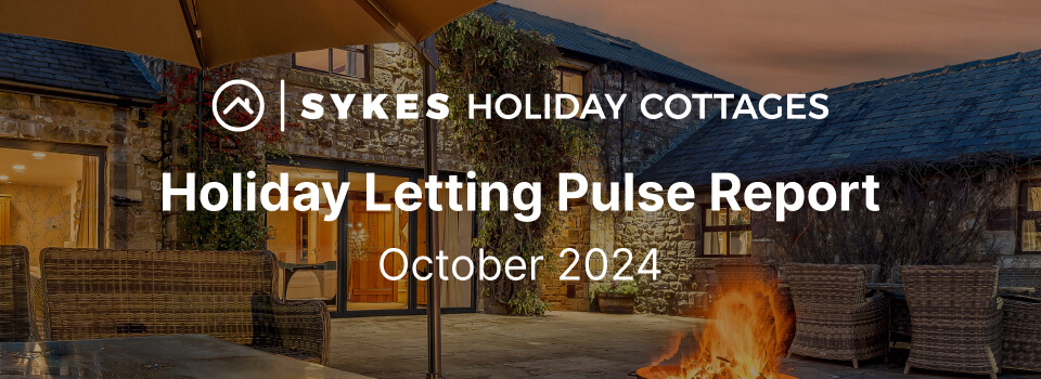 October 2024 Holiday Letting Pulse Report | Sykes Holiday Cottages