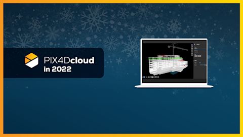 2022年のPIX4Dcloud：最新機能まとめ | Pix4D