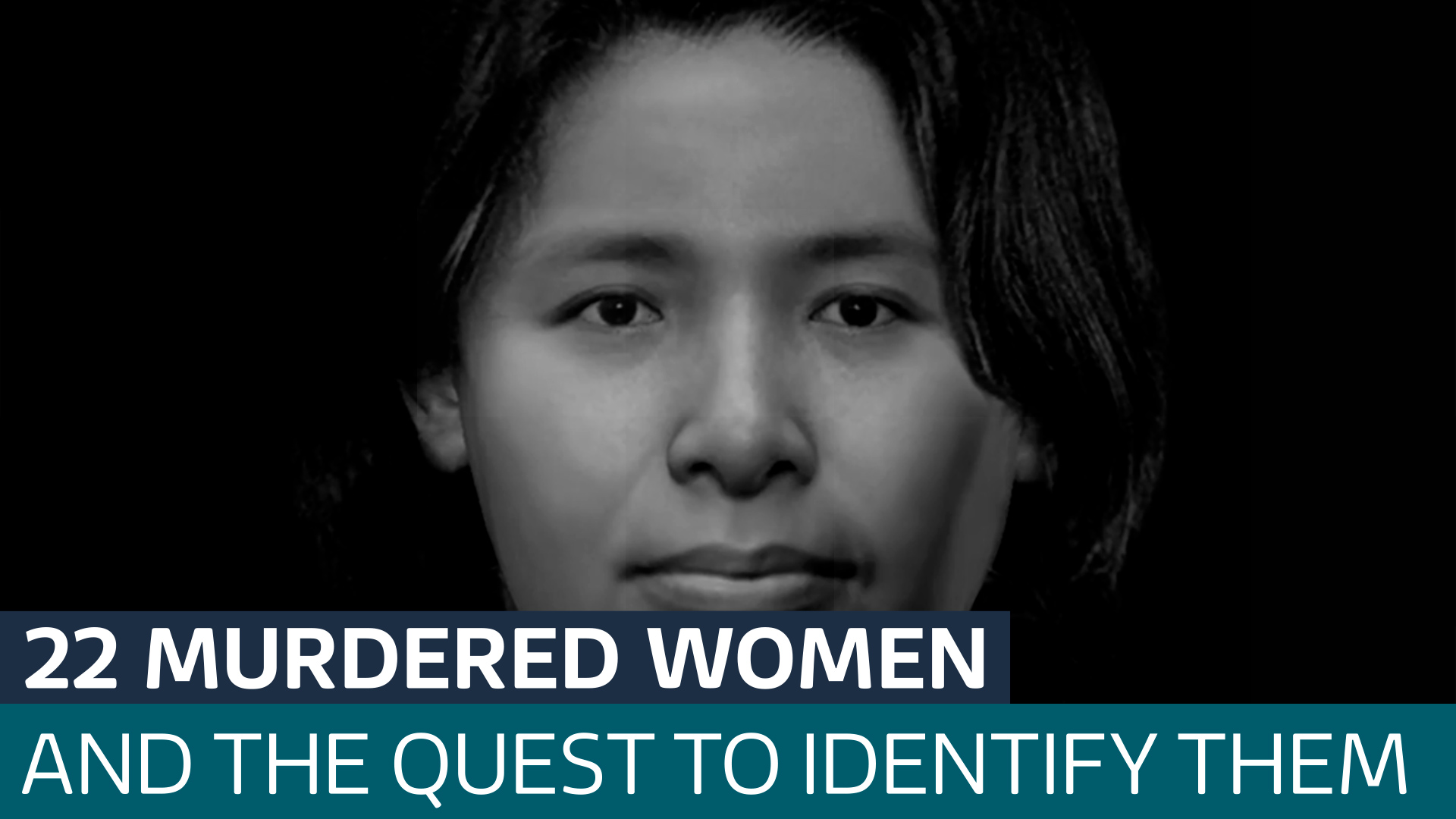Interpol's mission to identify 22 women all believed to have been ...