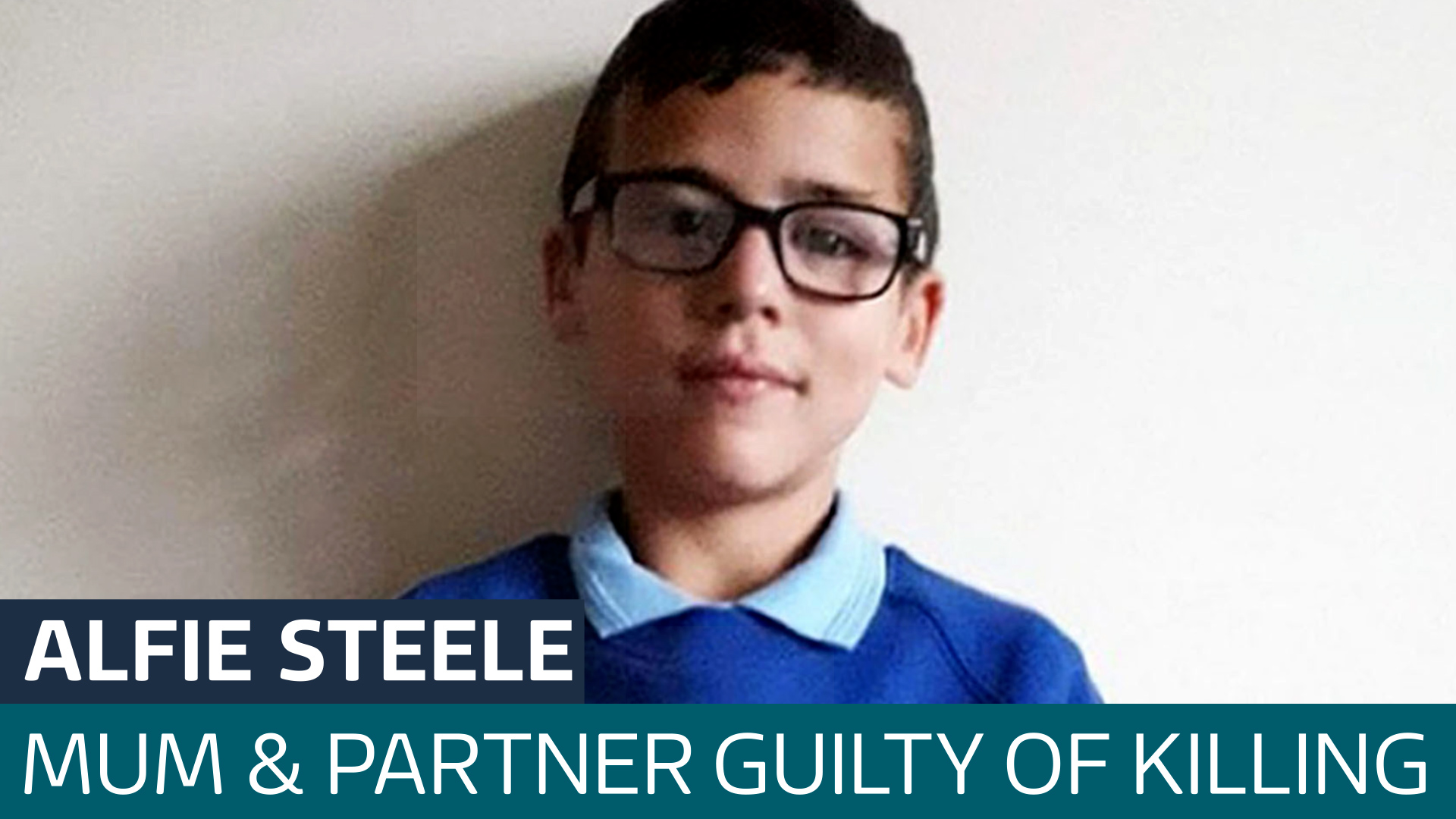 Mother and partner found guilty of killing nine-year-old Alfie Steele ...