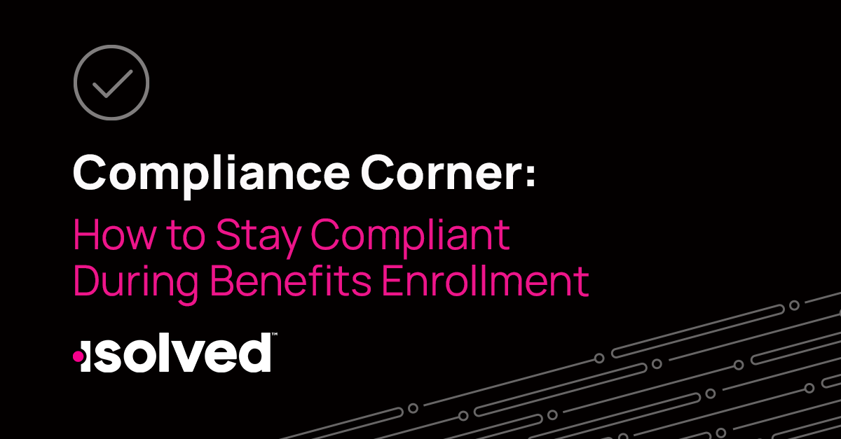 Benefits Compliance: Staying Aligned During Benefits Enrollment ...