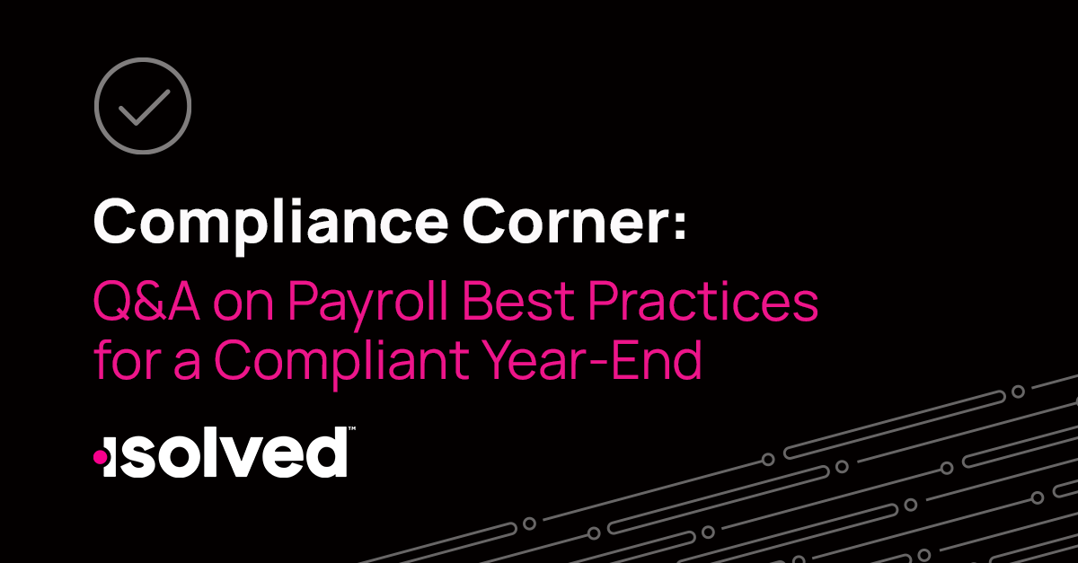 Payroll Best Practices: Compliance Tips for a Smooth Year-End | isolved HCM