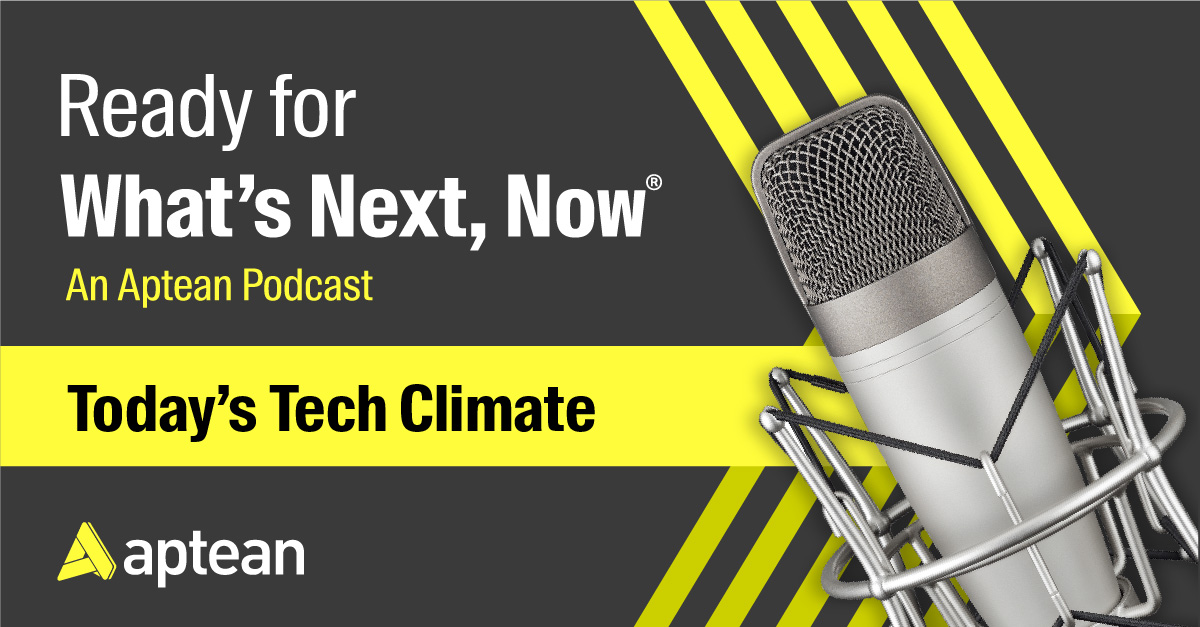 Transcript: Today's Tech Climate (Aptean Podcast, Episode 3)