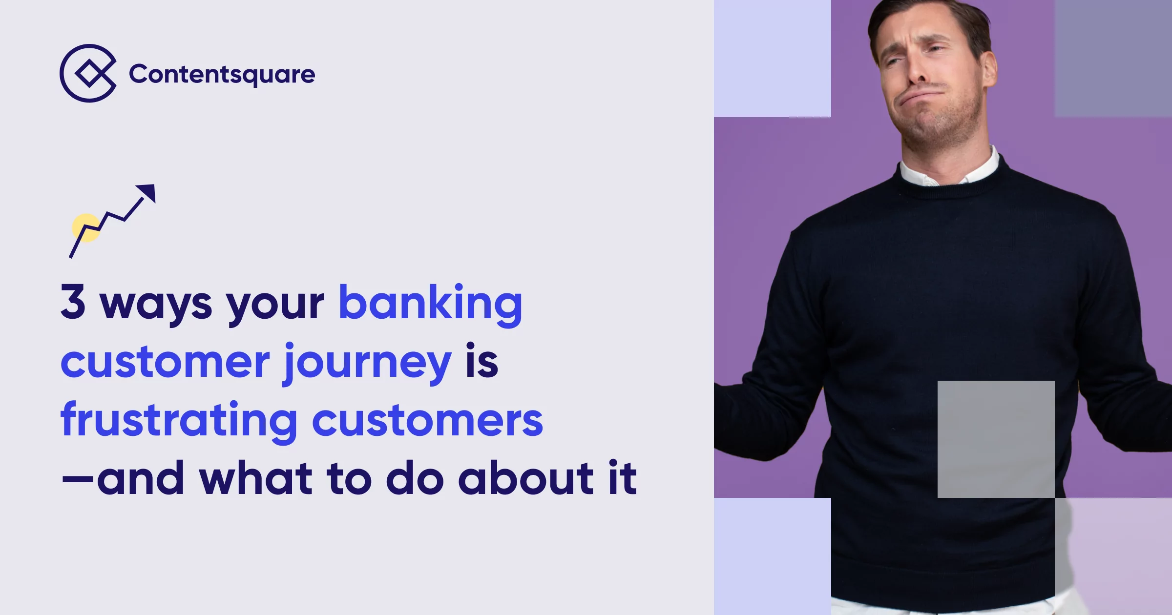 Banking customer journey tips: How can banks fix user frustration?