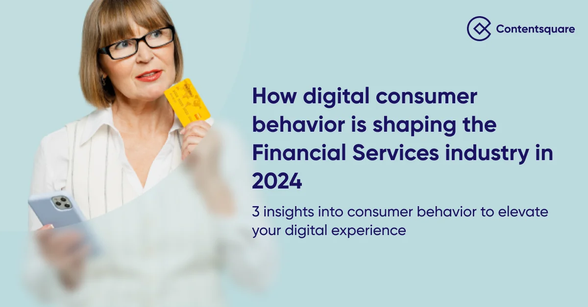 Consumer behavior in Financial Services ｜3 insights for your CX
