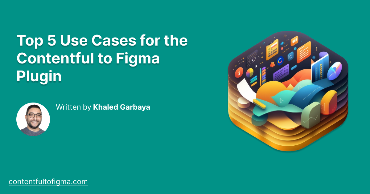 Contentful to Figma | Top 5 Use Cases for the Contentful to Figma Plugin
