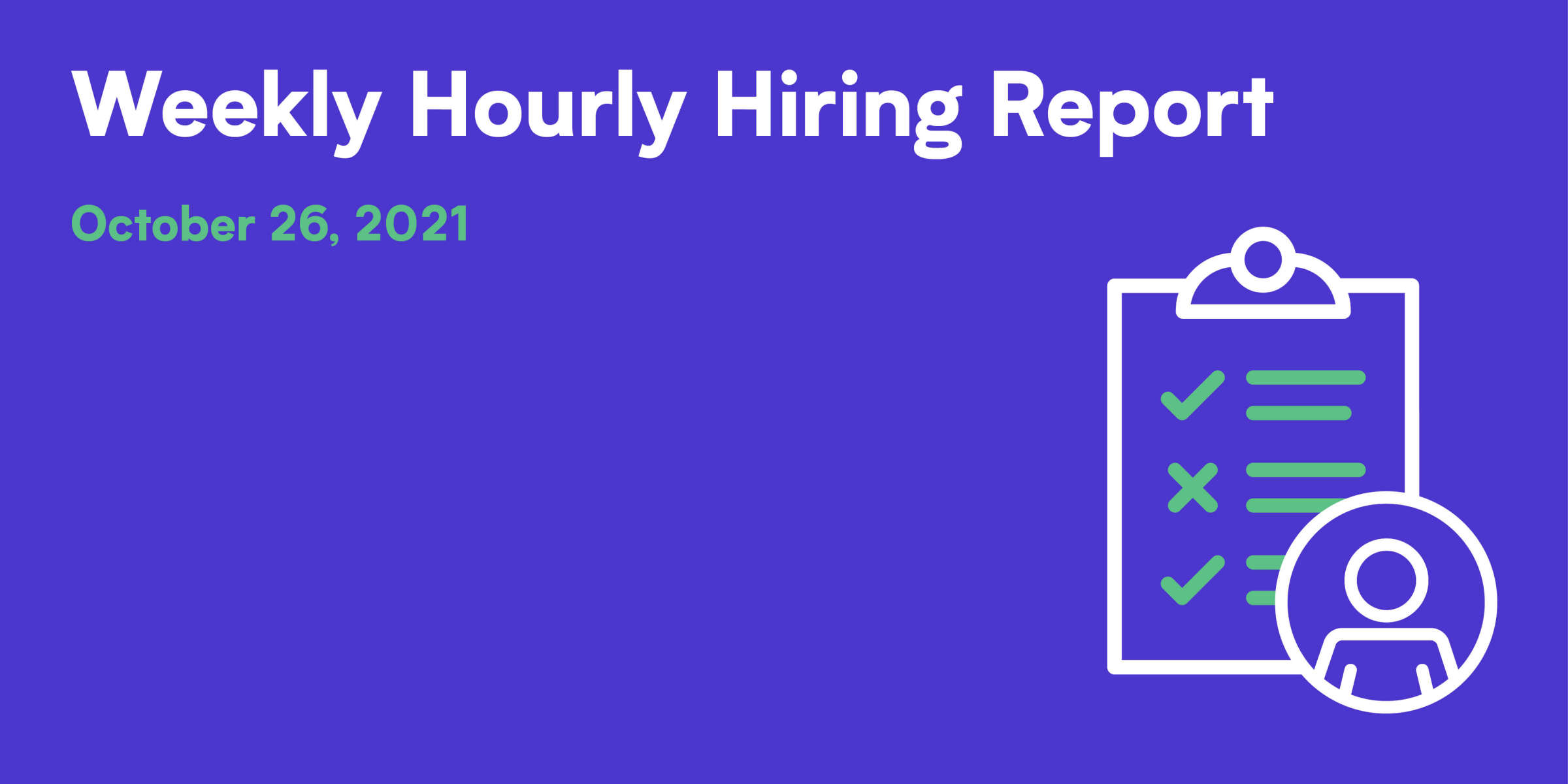 Weekly Hourly Hiring Report 10/26/21 | Snagajob
