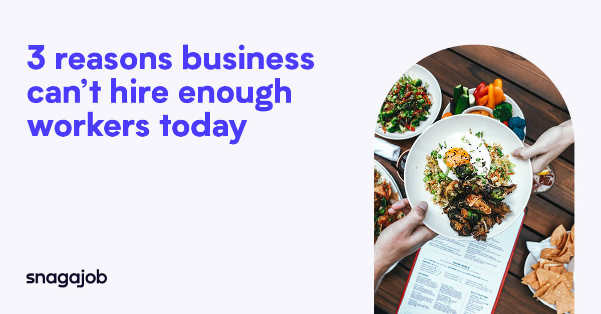 3 reasons business can’t hire enough workers today | Snagajob