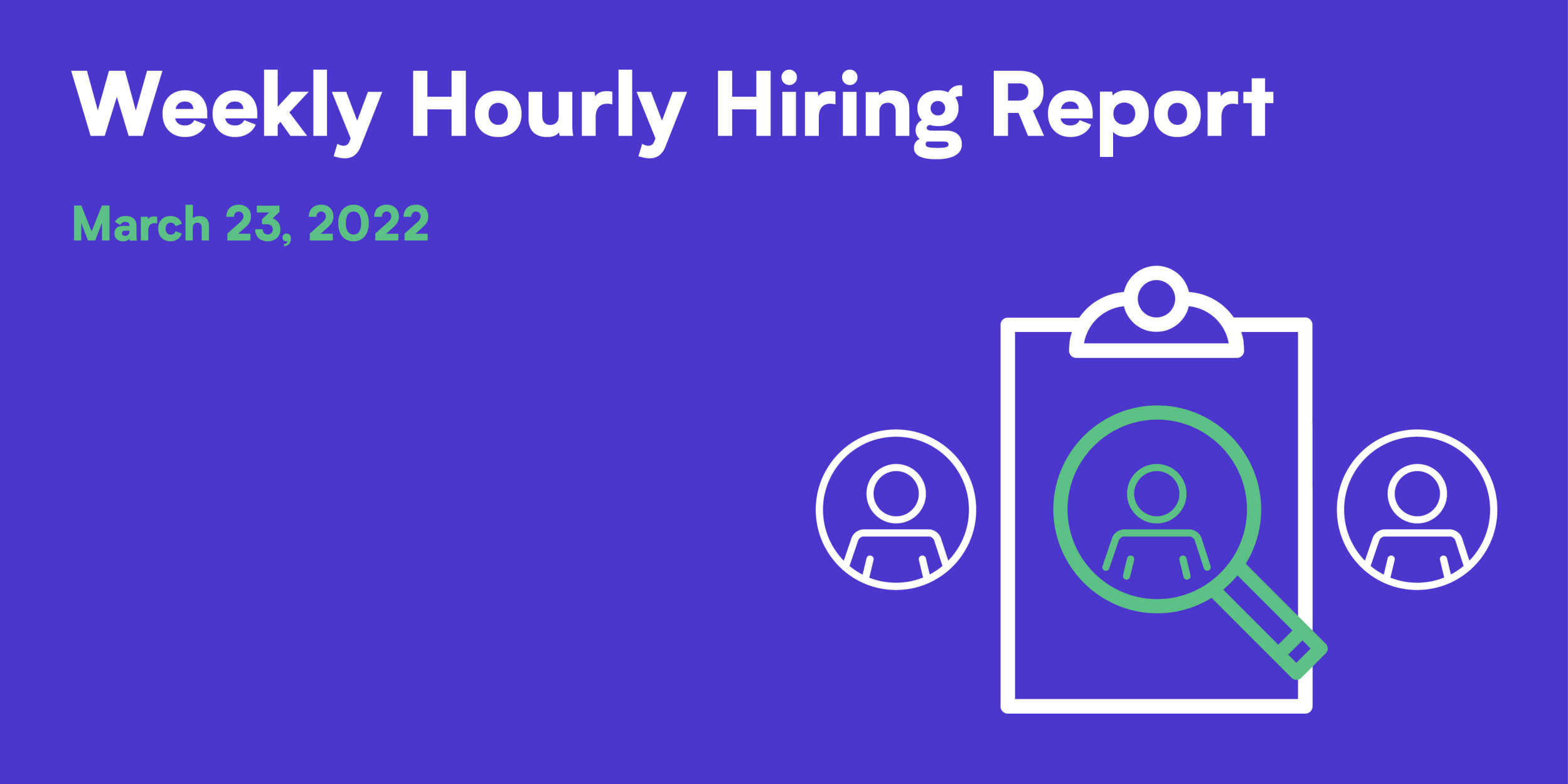 Hiring Report, plus best practices for attracting “hidden” workers ...