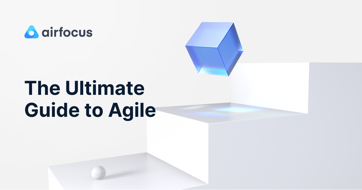 The Ultimate Guide to Agile | airfocus