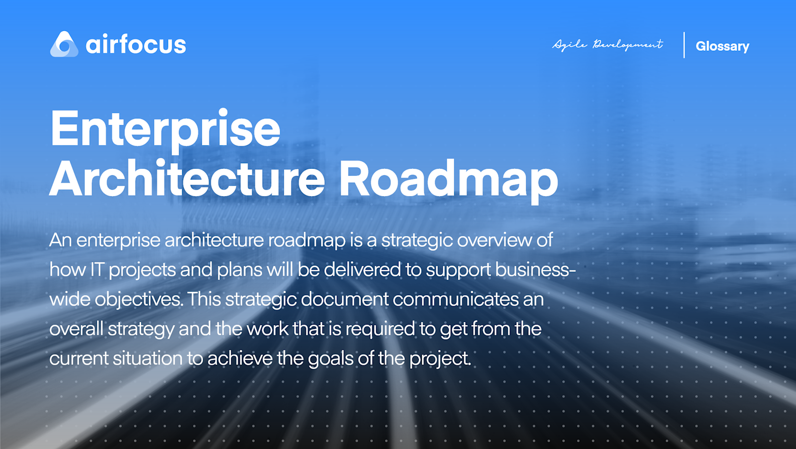What Is an Enterprise Architecture Roadmap? Definition & FAQ