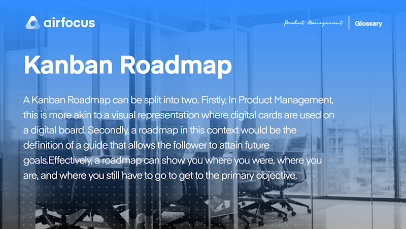 What is a Kanban Roadmap? Definition, Advantages, Benefits & FAQ