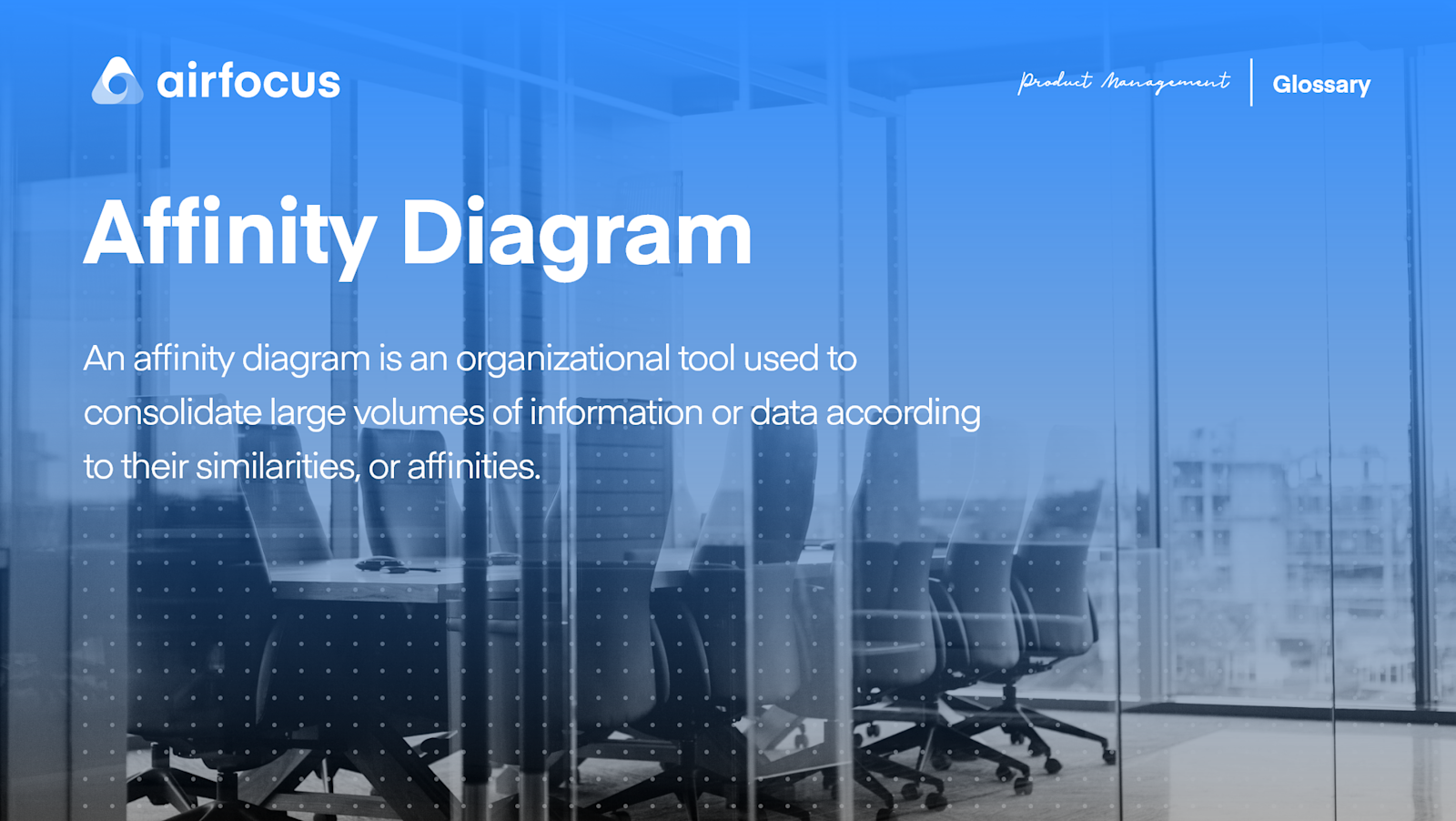 What Is An Affinity Diagram? Affinity Diagram Definition, Benefits & FAQ