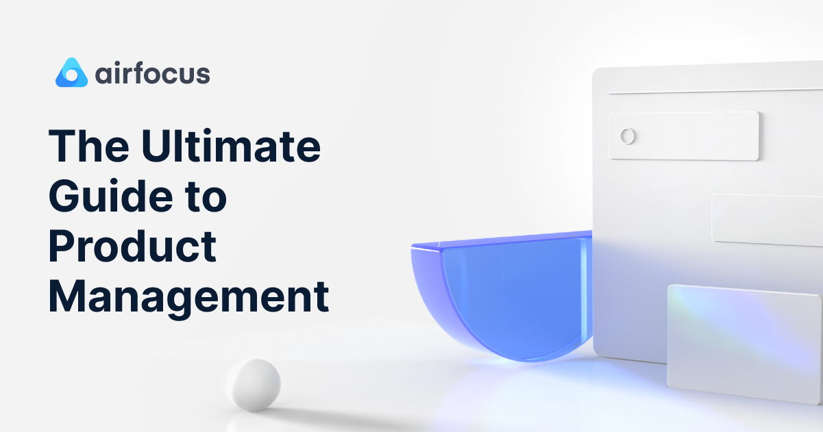 The Ultimate Guide to Product Management | airfocus