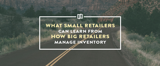 What Small Retailers Can Learn From Big Retailers | Veeqo Blog