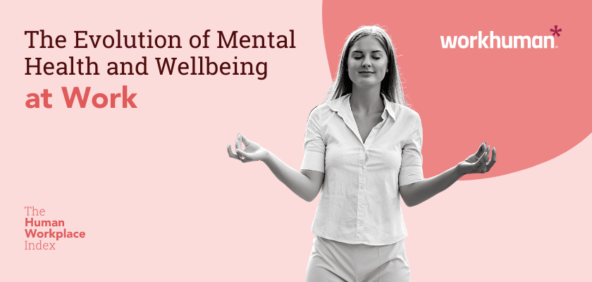 Human Workplace Index: The Evolution of Mental Health and Wellbeing at Work