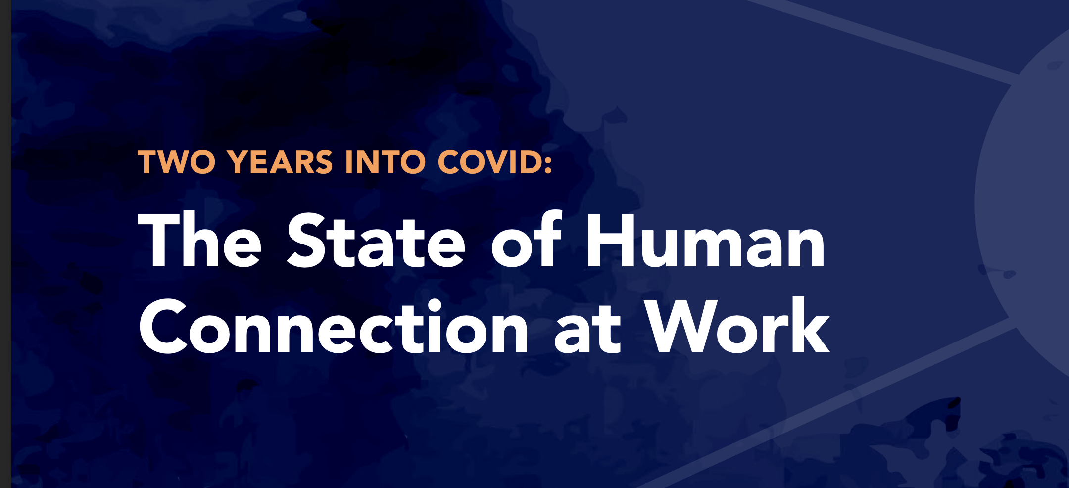 Two Years into COVID: The State of Human Connection at Work