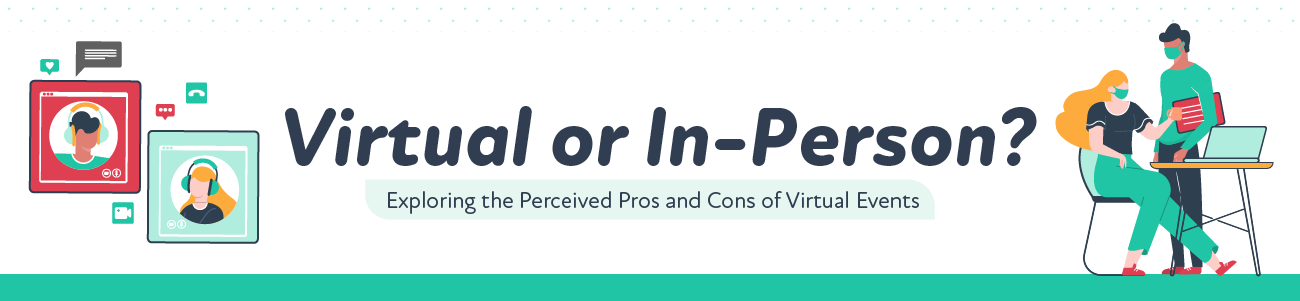 Virtual or In-Person? Exploring the Pros and Cons of Virtual Events